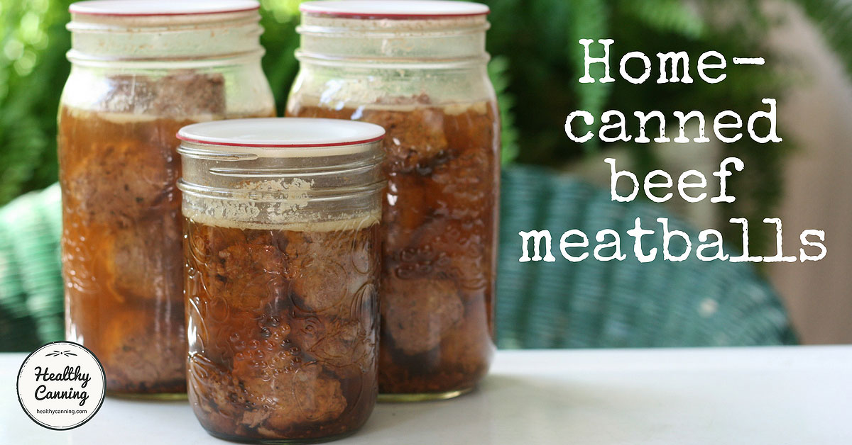 Canning beef meatballs - Healthy Canning in Partnership with Facebook ...