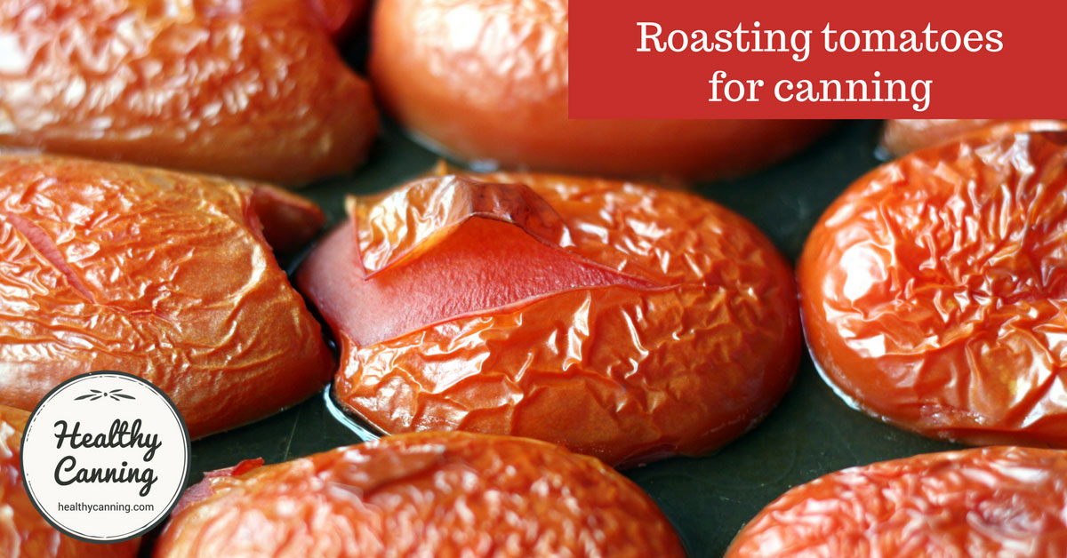 Roasting tomatoes for canning - Healthy Canning in Partnership with ...